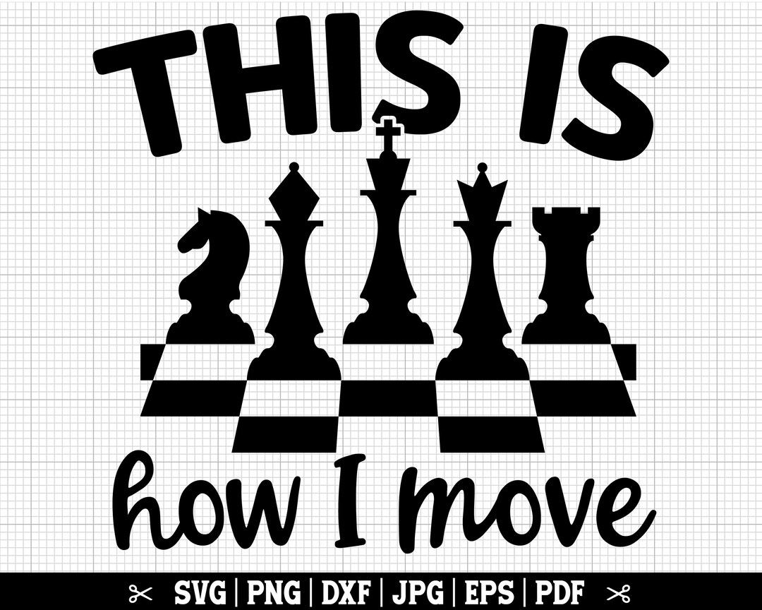 This is How I Move SVG, Chess Svg, Chess Player Svg, Chess Cricut ...