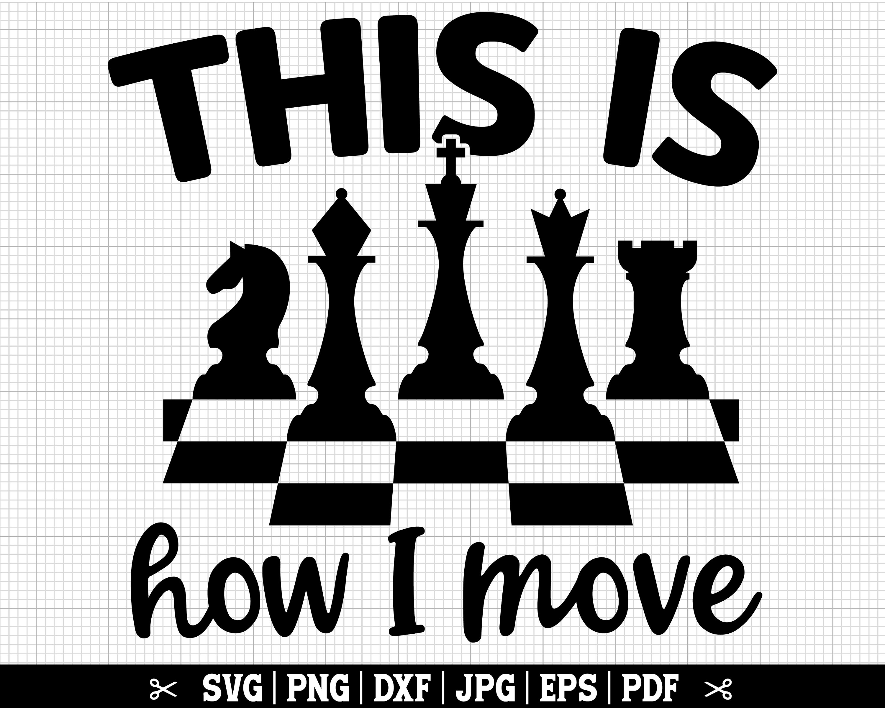 This is How I Move SVG, Chess Svg, Chess Player Svg, Chess Cricut ...