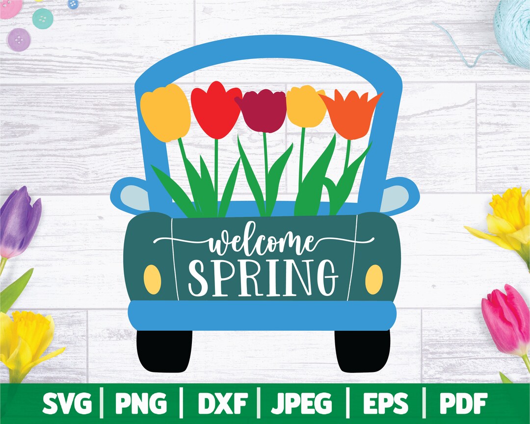 Welcome Spring Truck SVG | Spring SVG | Spring Truck With Blooms Sign ...