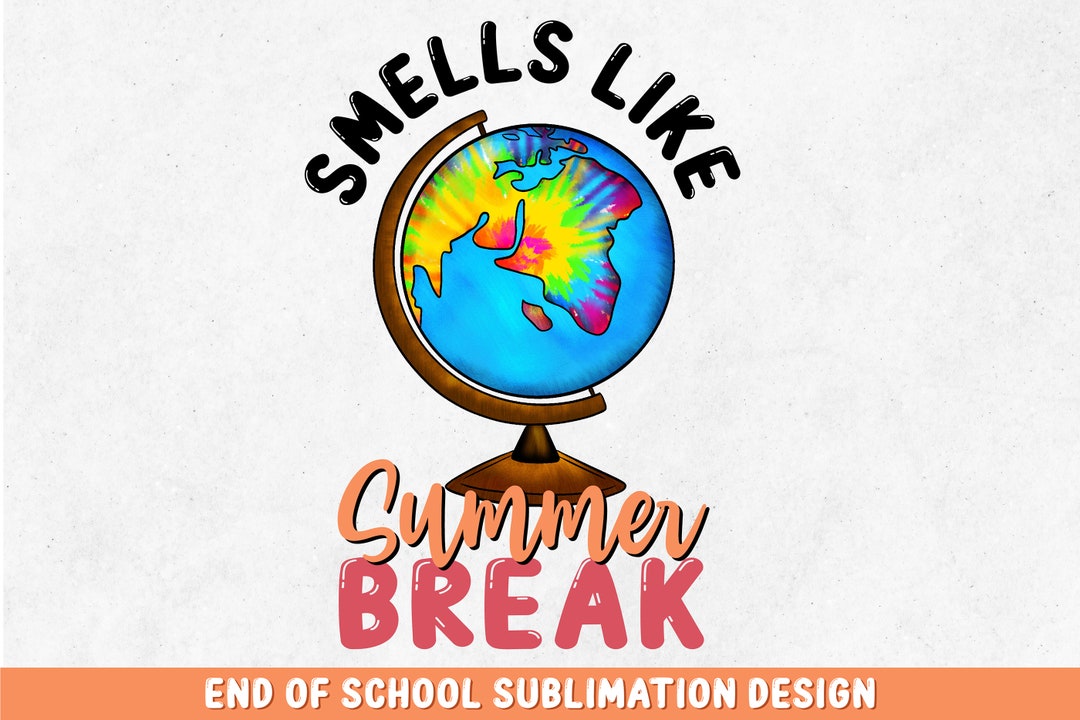 Smells Like Summer Break PNG, End of School Png, End of School Shirt ...