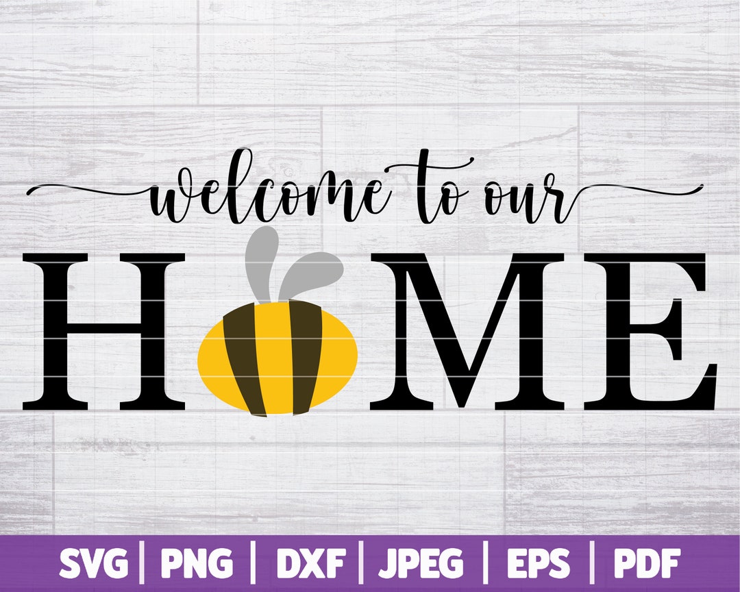 Welcome to Our Home SVG | Bee Home Sign | Bee Welcome Home SVG | Bee ...
