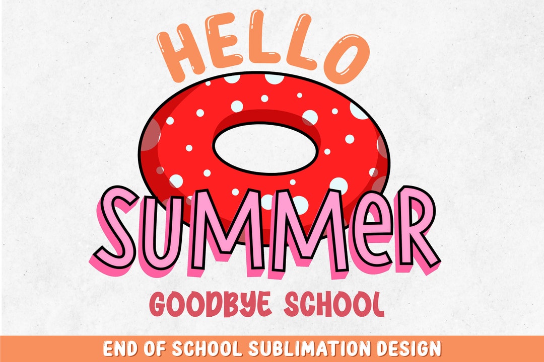 Hello Summer PNG | Goodbye School PNG | End of School Png Design, Last ...