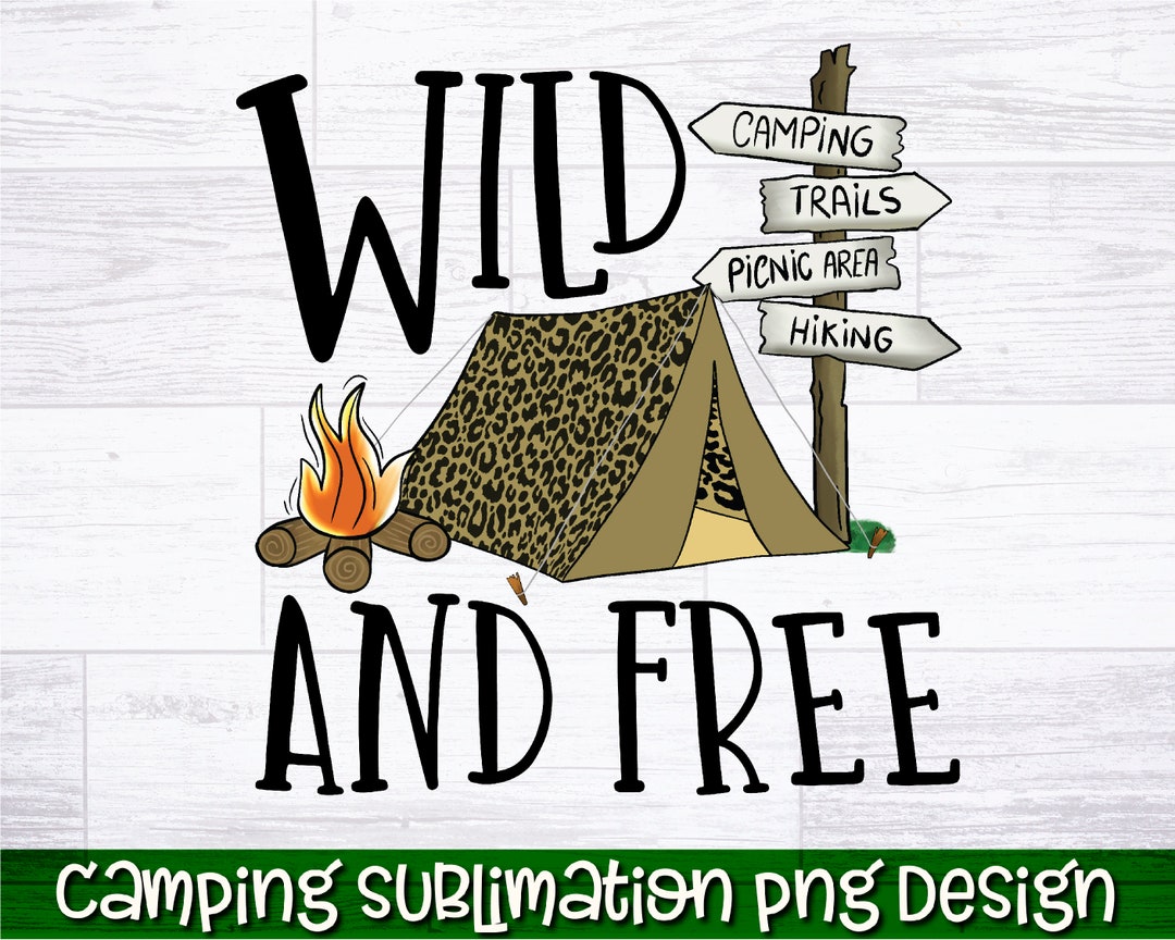 Wild and Free PNG | Camping Sublimation Design | Camping PNG | Camper ...