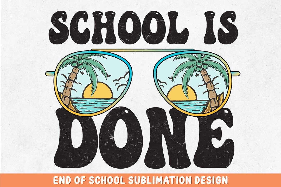 School is Done PNG | End of School PNG | Last Day of School Design ...