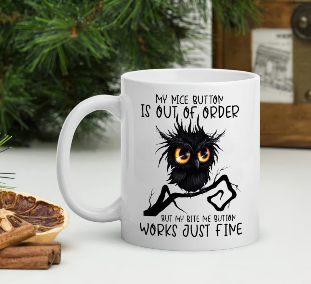 My Nice Button is Out of Order My Bite Me Button Works Just Fine Funny ...