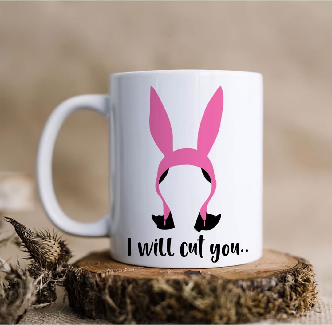 I Will Cut You Mug,louise Bobs Mug,burgers Coffee Mug ,cute Mugs, Funny ...