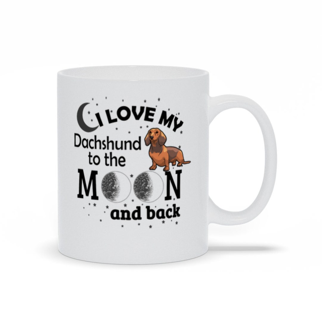I Love My Dachshund to the Moon and Back Dachshund Mug | Mug Dachshund ...