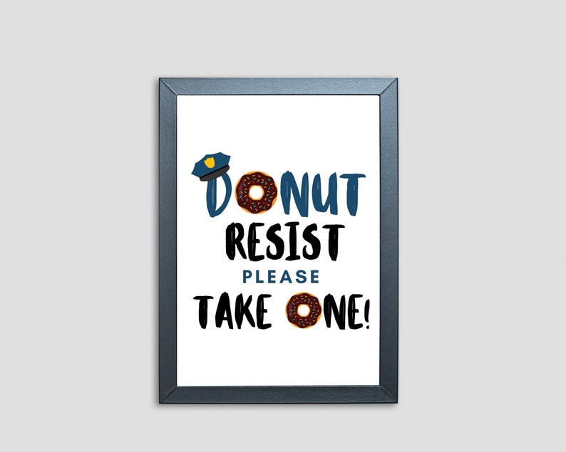 Police Print, Donut Resist Please Take One, Police Academy Graduation ...