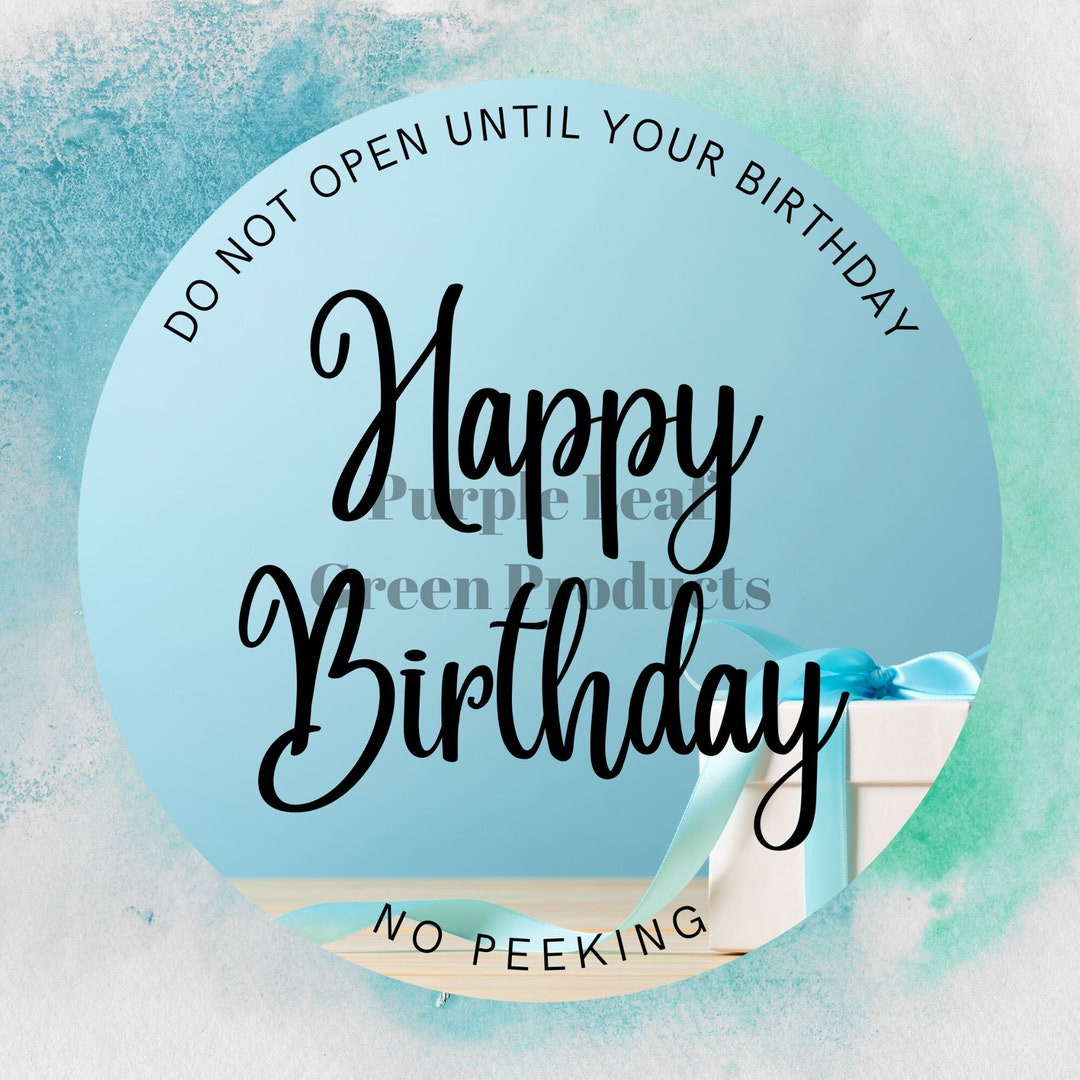 Happy Birthday do Not Open Until Your Birthday Printable Stickers 3 ...