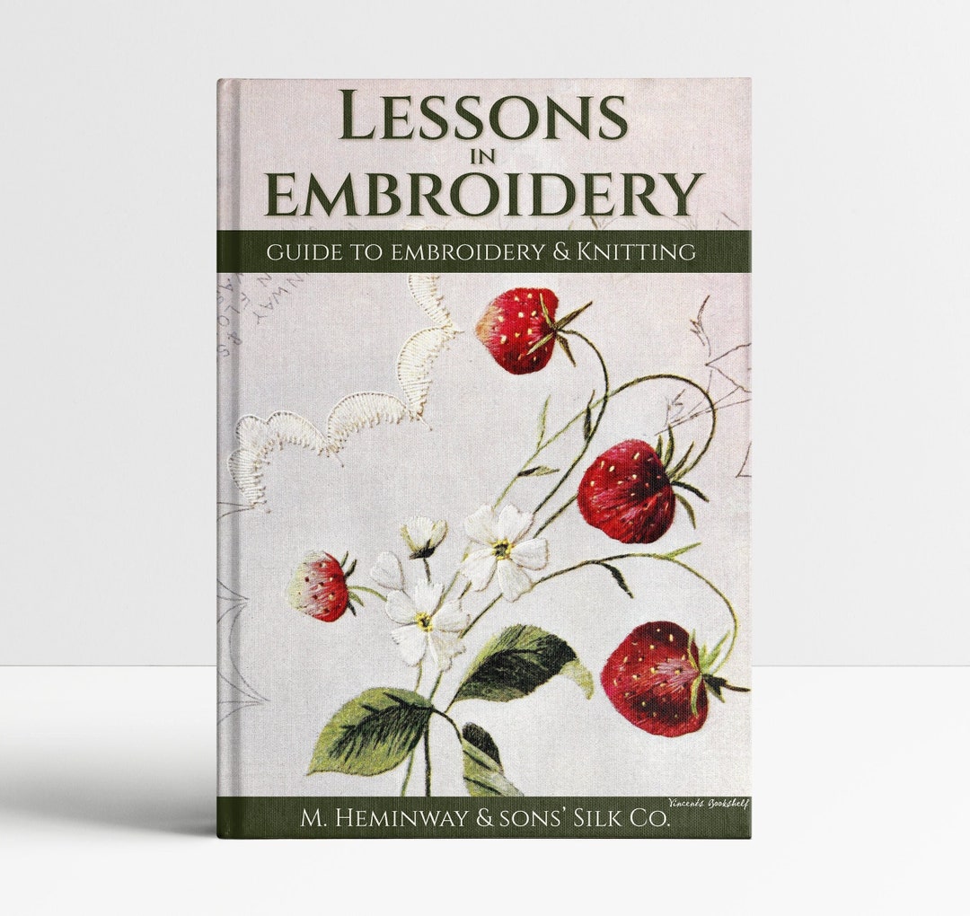 Lessons in Embroidery. Knitting and Needlework Book Hand Embroidery ...