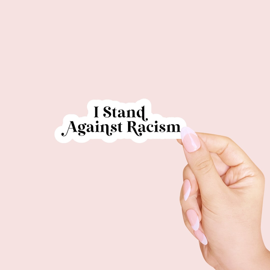 I Stand Against Racism Sticker, Activists Sticker, Liberal Stickers ...