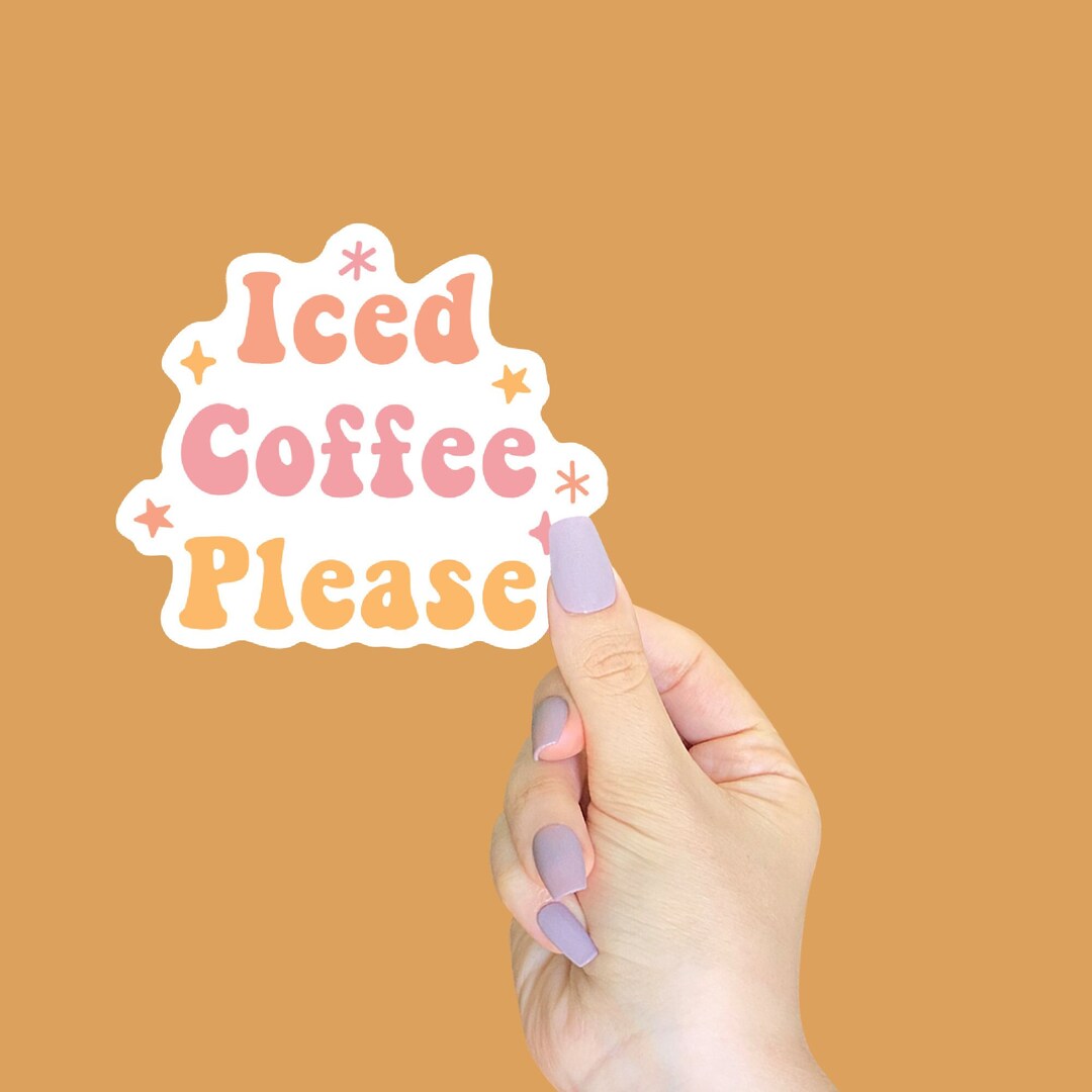 Iced Coffee Please Sticker, Funny Sticker, Laptop Sticker, Tumbler ...