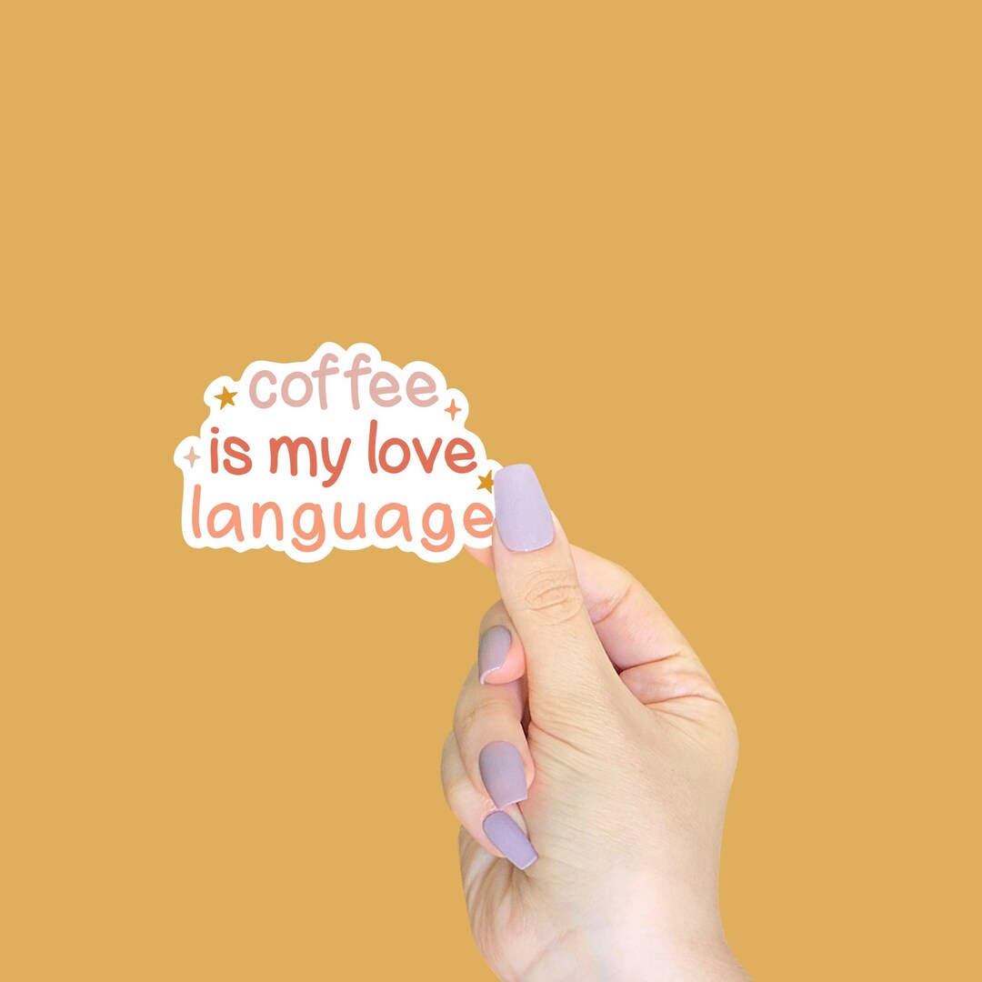 Coffee is My Love Language Sticker, Funny Sticker, Laptop Sticker ...