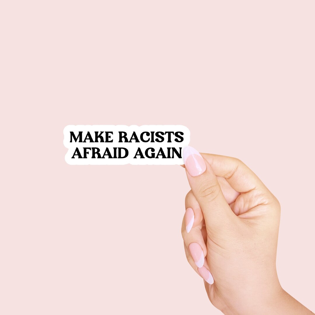 Make Racists Afraid Again Sticker, Activists Sticker, Liberal Stickers ...