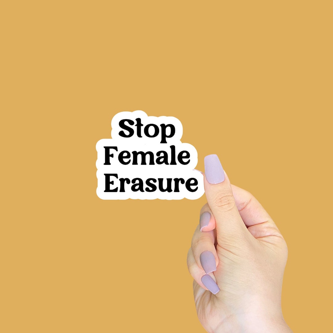 Stop Female Erasure Sticker, Women's Rights Sticker Them, Roe VS Wade ...