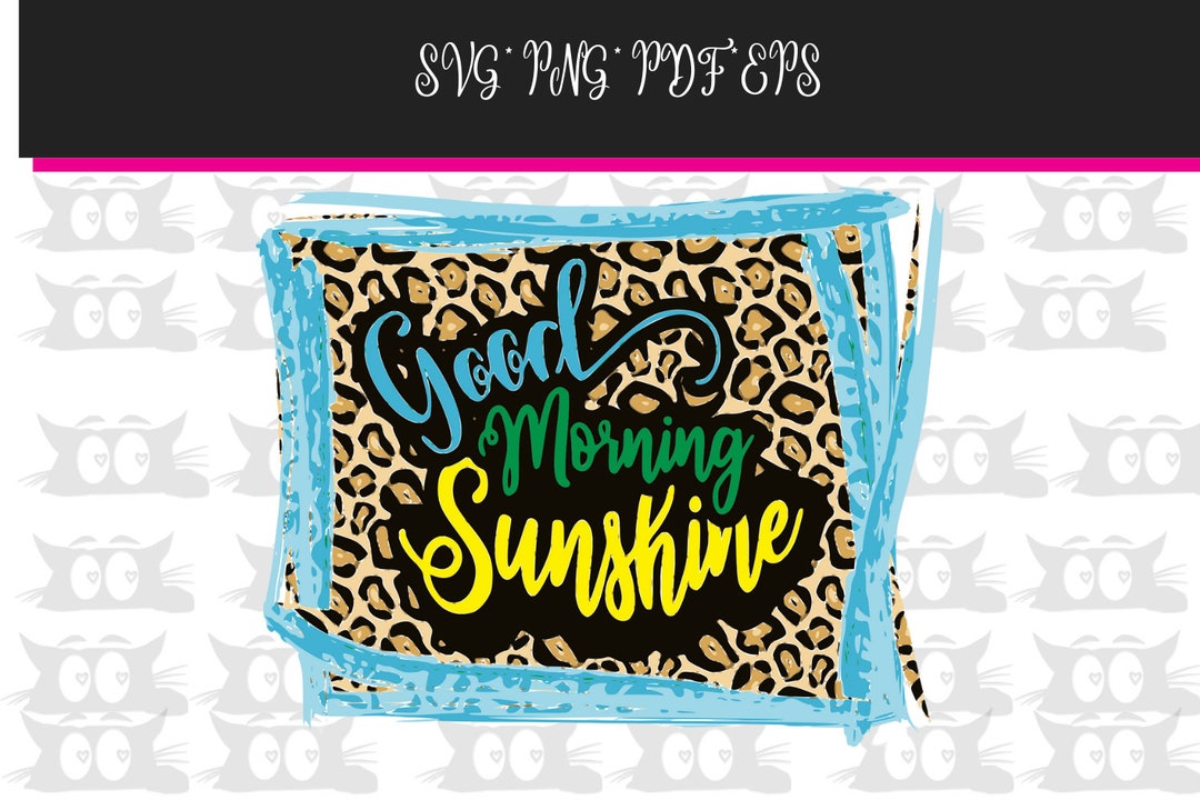 Good Morning Sunshine SVG, Leopard Print SVG, Digital Download ...