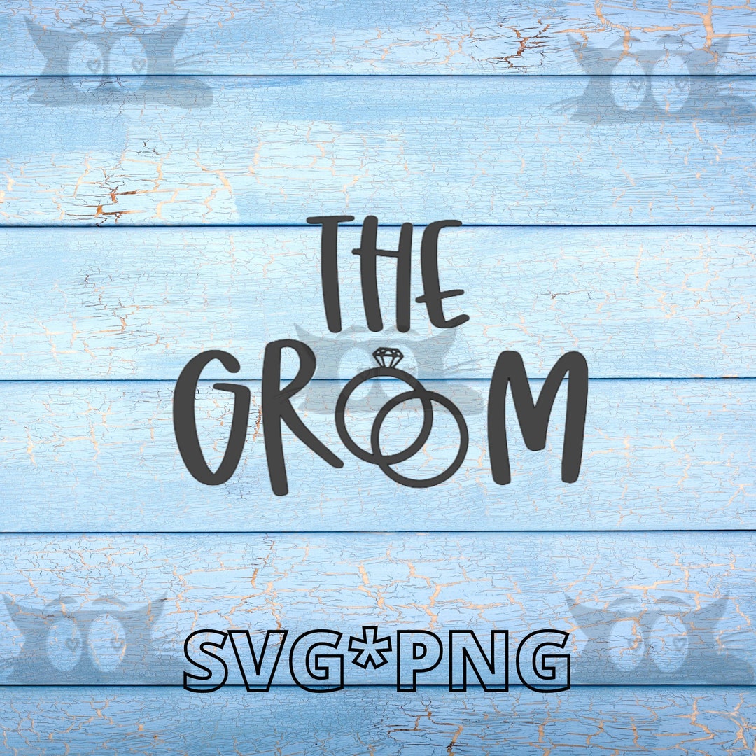 THE Groom Svg, the Groom Png, Wedding Decorations, Cut File, for ...