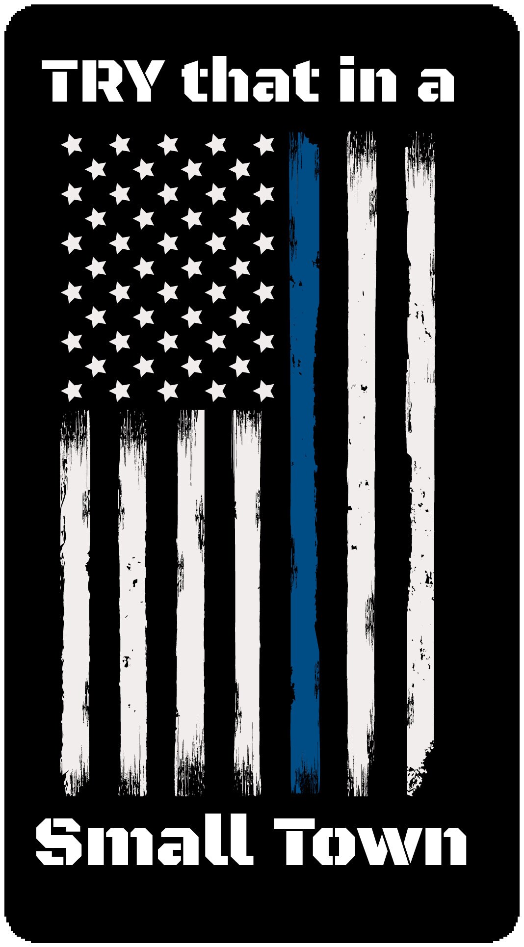 Try That in a Small Town Thin Blue Line 2-pack Stickers Decals 6-inch ...