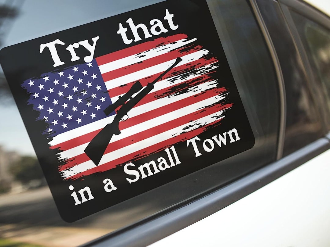 Try That in a Small Town Bumper 2-pack Stickers Decals | 6-inch by 4 ...