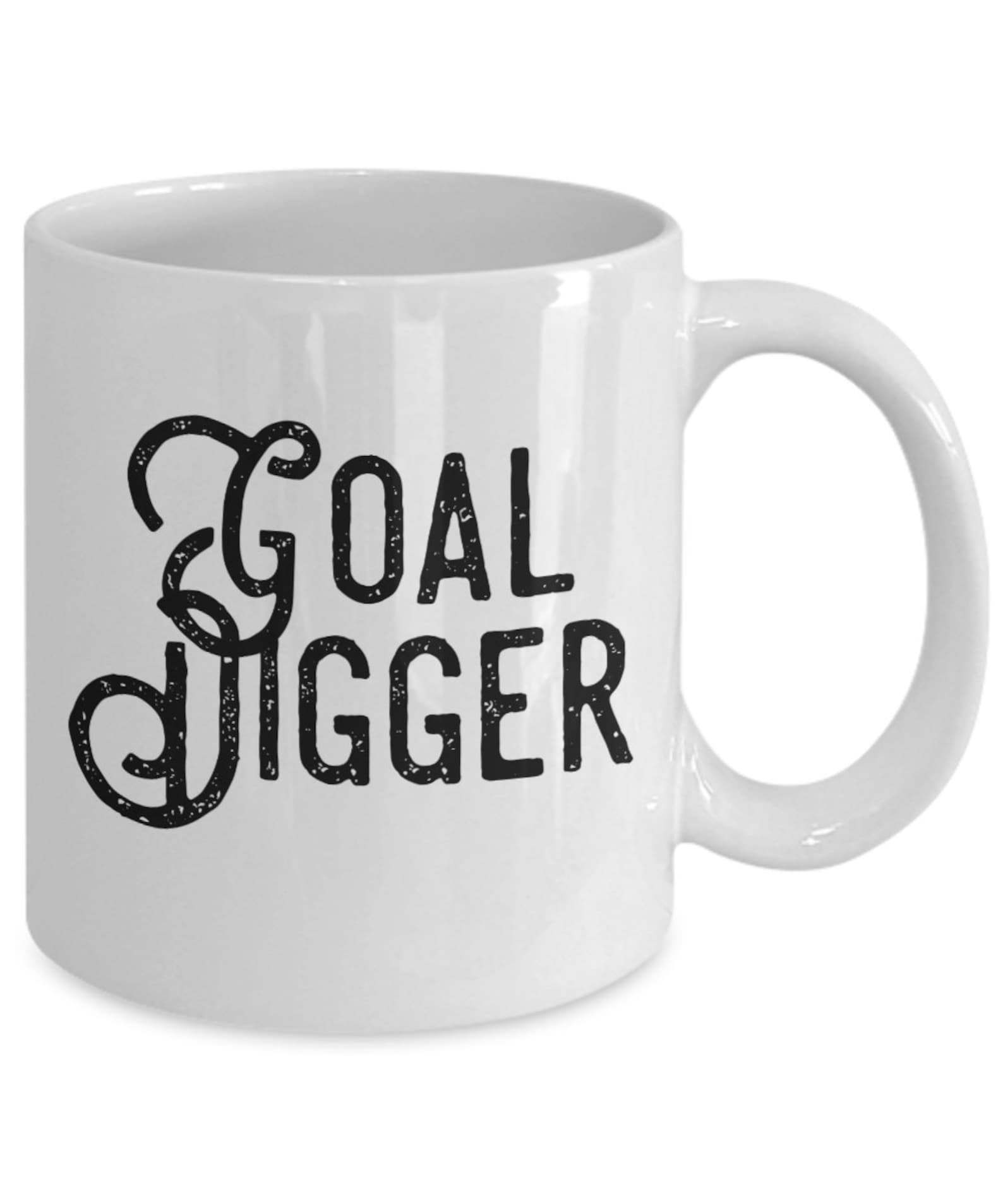 Goal Digger Mug Goal Mug Goal Digger Coffee Mug - Etsy
