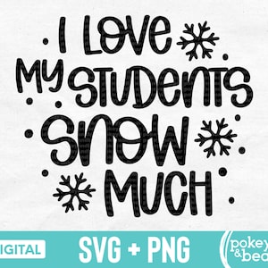 I Love My Students Snow Much Svg Teacher Christmas Svg Holiday Svg ...