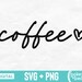 Coffee Svg Coffee Heart Svg Coffee Svg for Shirts Coffee Png Coffee ...
