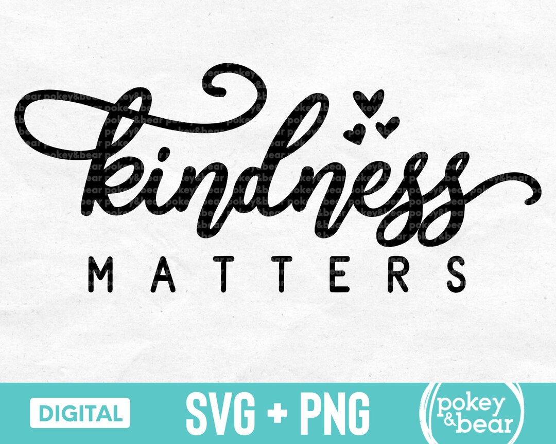 Kindness Matters Svg Be Kind Shirt Svg Kindness Svg Kind Heart Svg ...