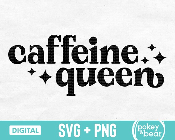 Caffeine Queen Svg Caffeine Queen Png Sublimation Design - Etsy