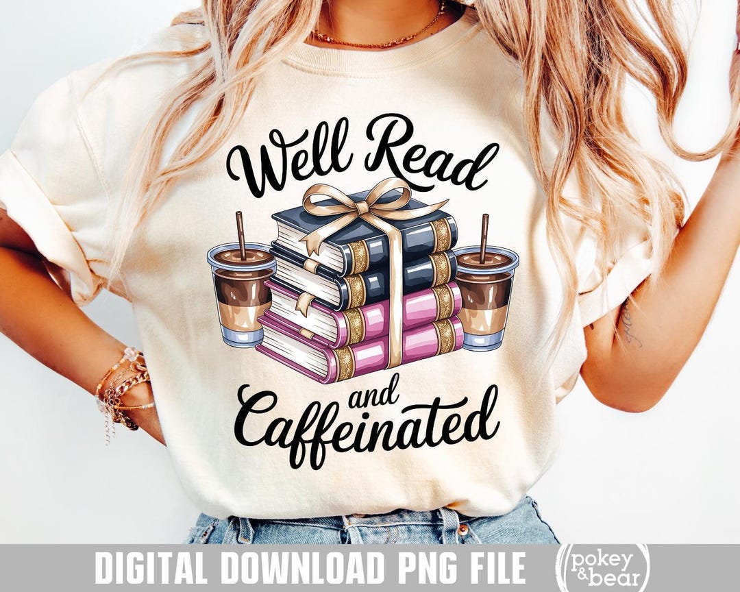 Well Read and Caffeinated Png Sublimation Design Bookish Shirt Png Design Book Clipart Coffee ...