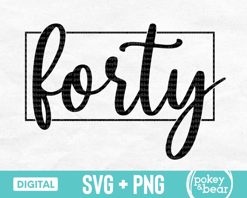 Forty Svg 40 Svg 40th Birthday Svg 40th Svg Birthday Shirt | Etsy