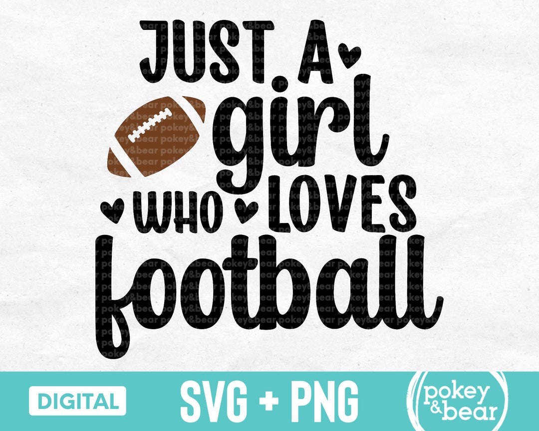 Just A Girl Who Loves Football Svg Game Day Svg Football Shirt Svg Cut ...