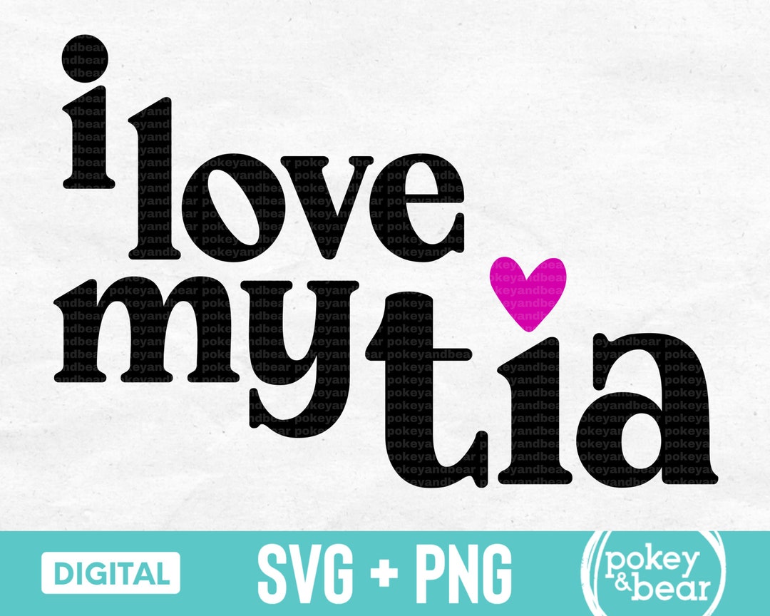 I Love My Tia Svg Tia Shirt Svg Aunt Svg Spanish Svg Tia Cut File Tia ...