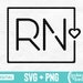RN Heart Svg RN Svg Nurse Svg Nurse Life Svg Nurse Shirt Svg Nurse Png ...