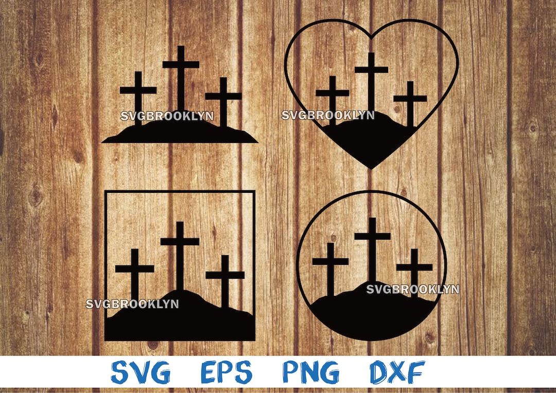 Calvary Crosses, Three Crosses, Cross, Svg, Png, Eps, Dxf, Digital File ...