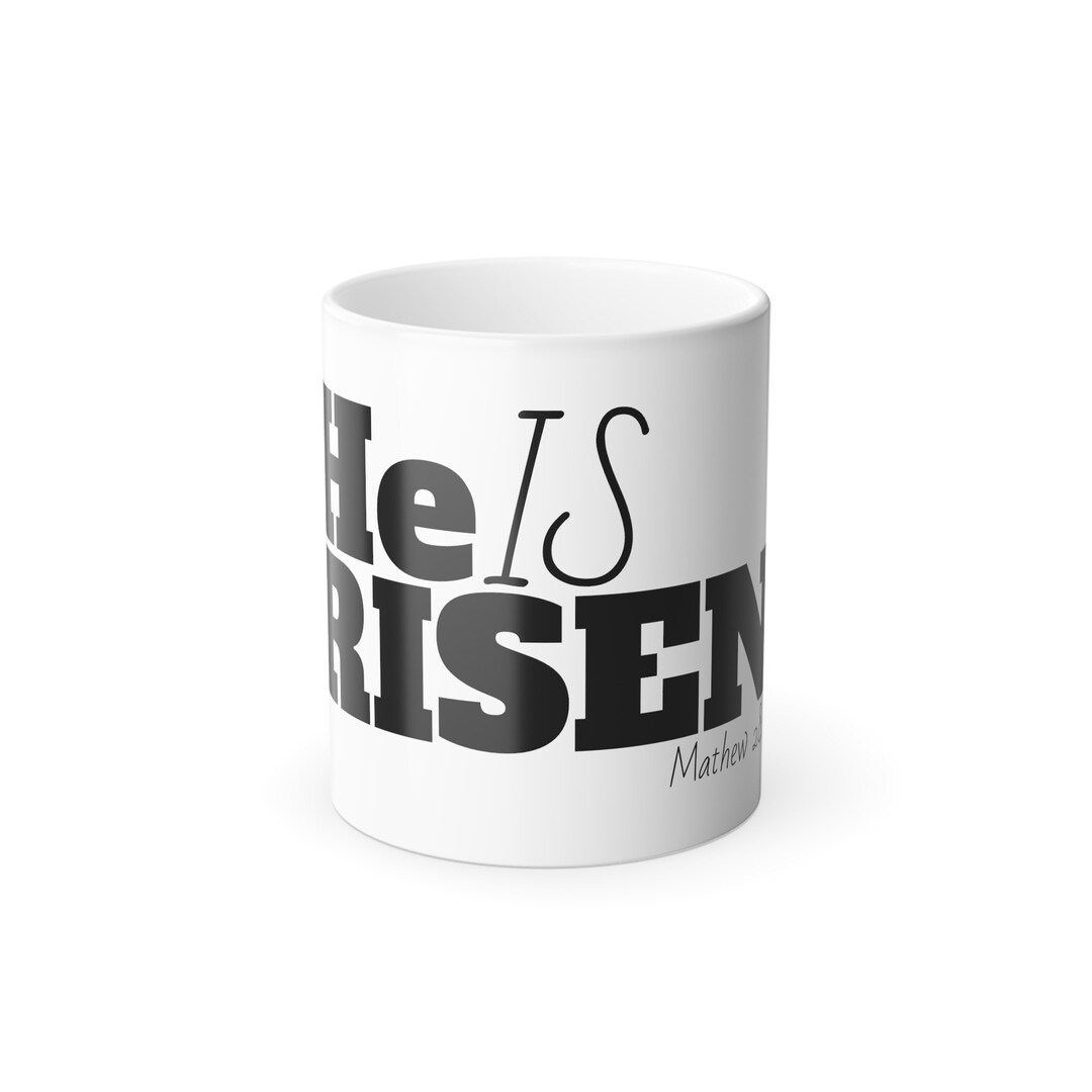 He is Risen Color Morphing Mug, 11oz Black and White Mathew 28:6, Black ...
