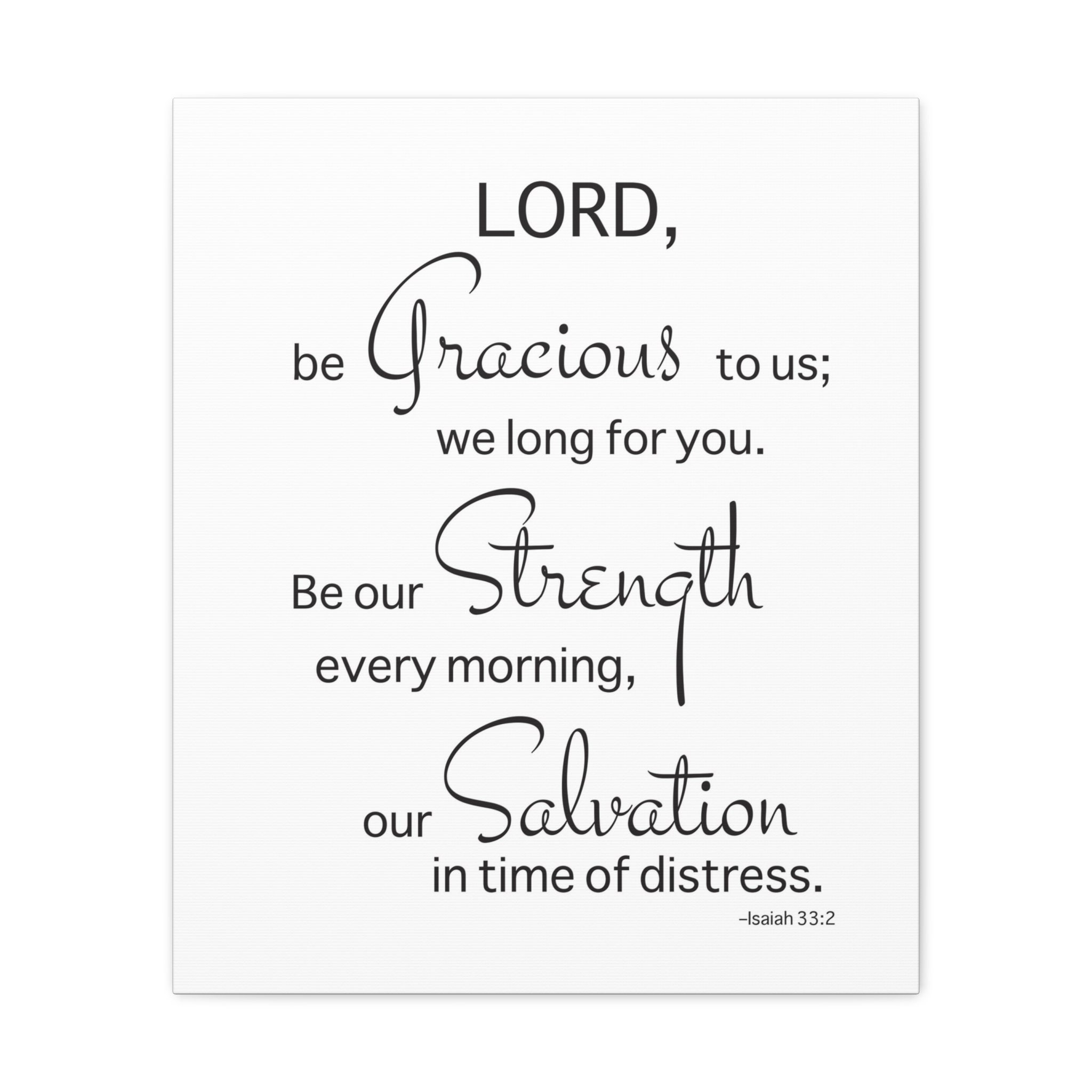 Isaiah 33:2 Lord Be Gracious, Strength, and Salvation Canvas Gallery ...