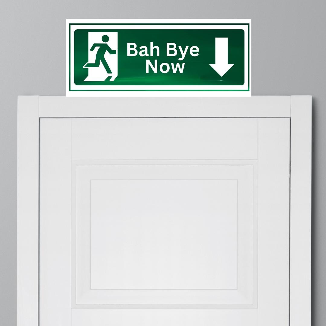 Bah Bye Now Funny Exit Sign, Door Topper, Funny Sign, Office Door Sign ...