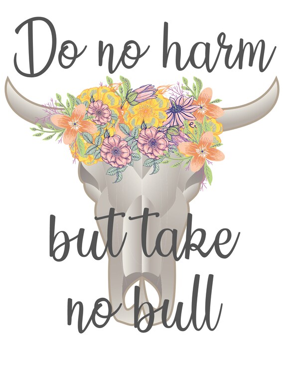 Do No Harm But Take No Bull/ Cowskull with flowers PNG / | Etsy