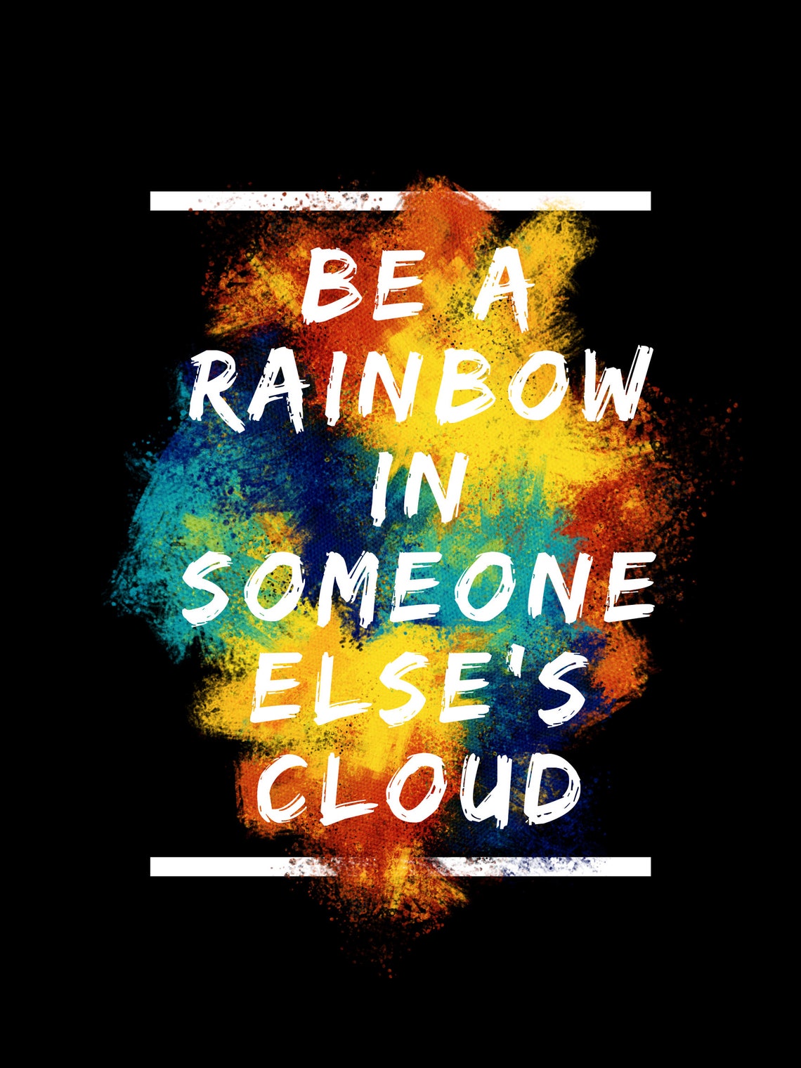 Be the Rainbow in Someone Else's Cloud - Motivational Posters - Digital ...