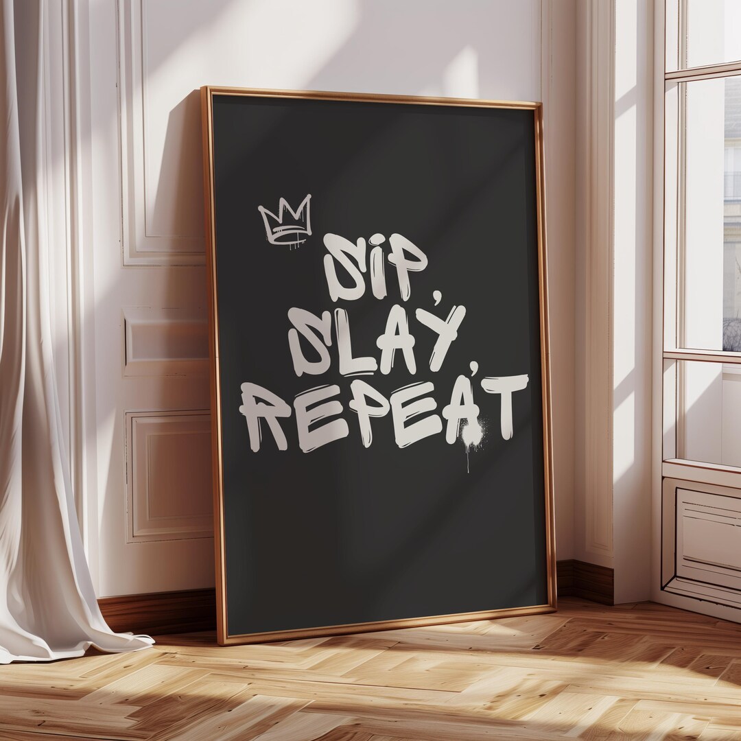 Sip Slay Repeat Wall Art Print – Bold Graffiti Style Quote Poster for ...