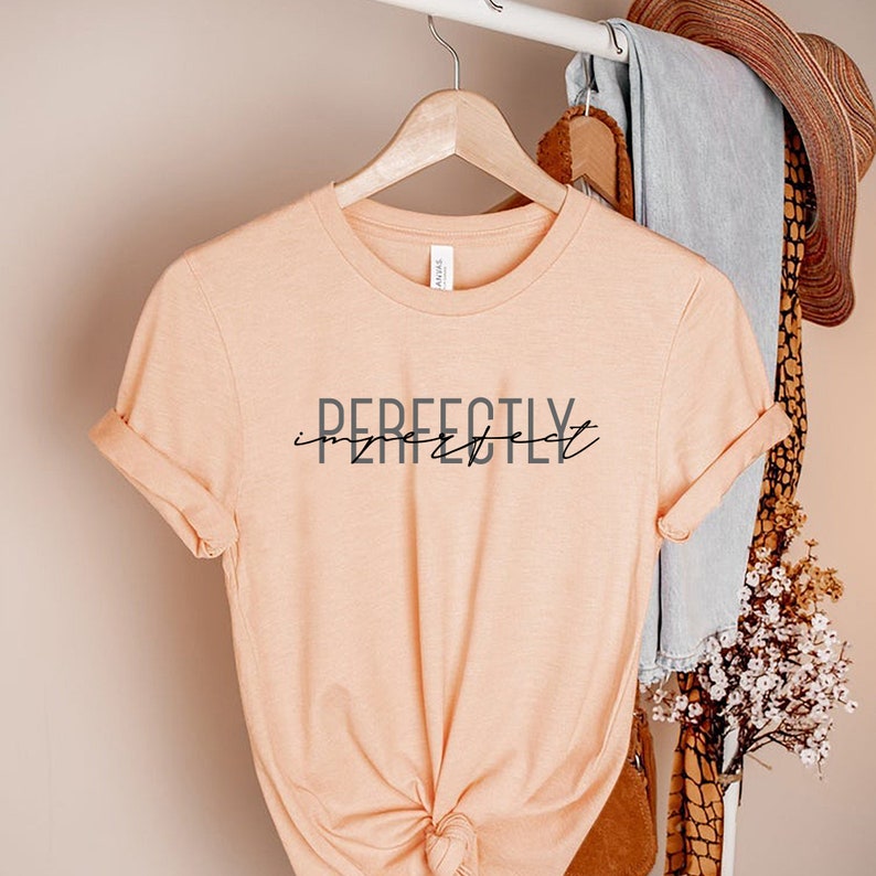 Perfectly Imperfect T-shirt Perfect Motivational Shirt - Etsy