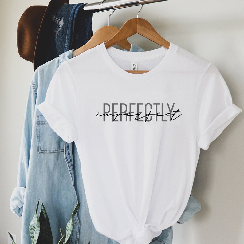 Perfectly Imperfect T-shirt Perfect Motivational Shirt - Etsy