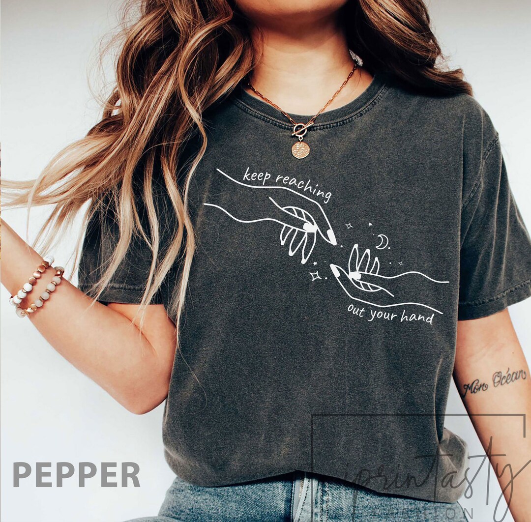 Comfort Colors®sjm - Keep Reaching Out Your Hand Shirt, Nesta Archeron ...