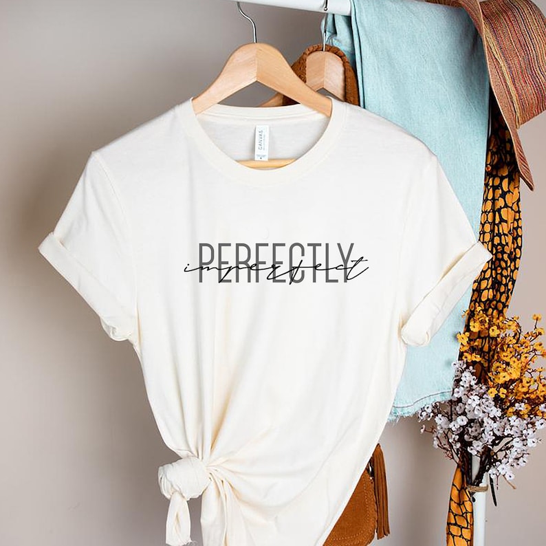 Perfectly Imperfect T-shirt Perfect Motivational Shirt - Etsy