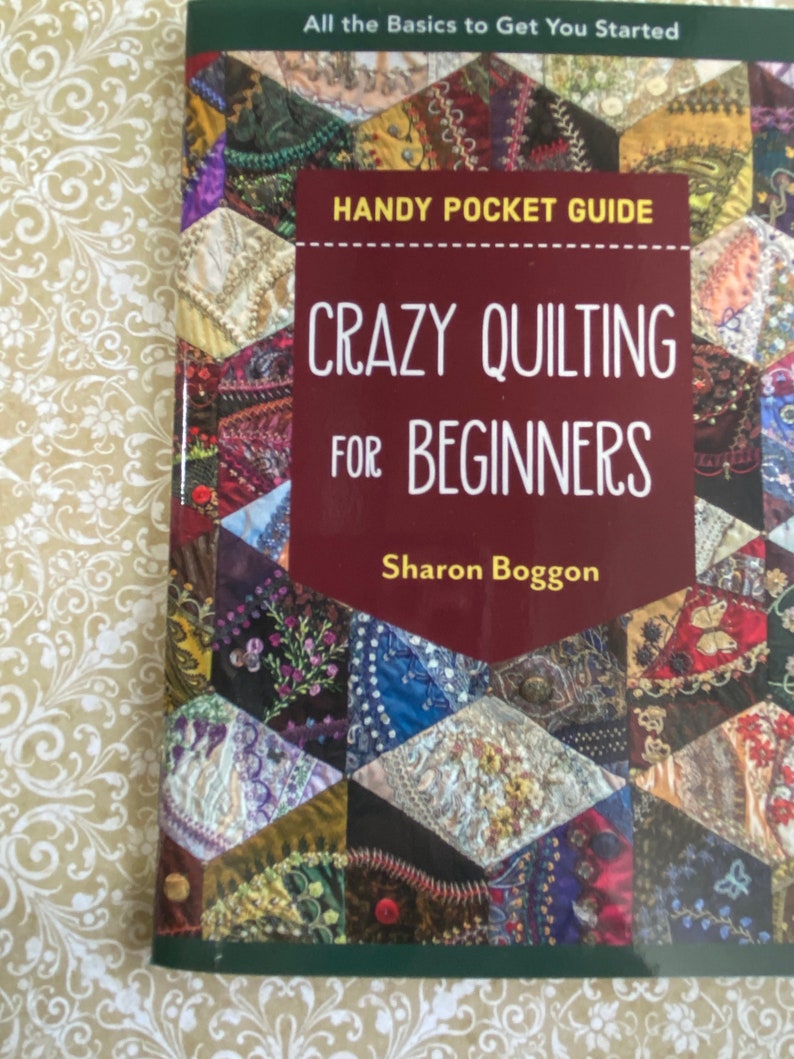 Crazy Quilting for Beginners, Author Sharon Boggon, 65 Page Small ...