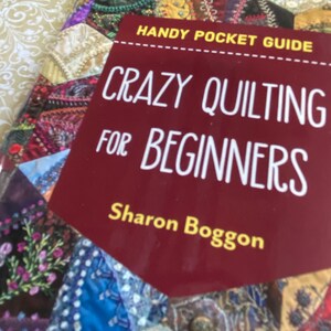 Crazy Quilting for Beginners, Author Sharon Boggon, 65 Page Small ...