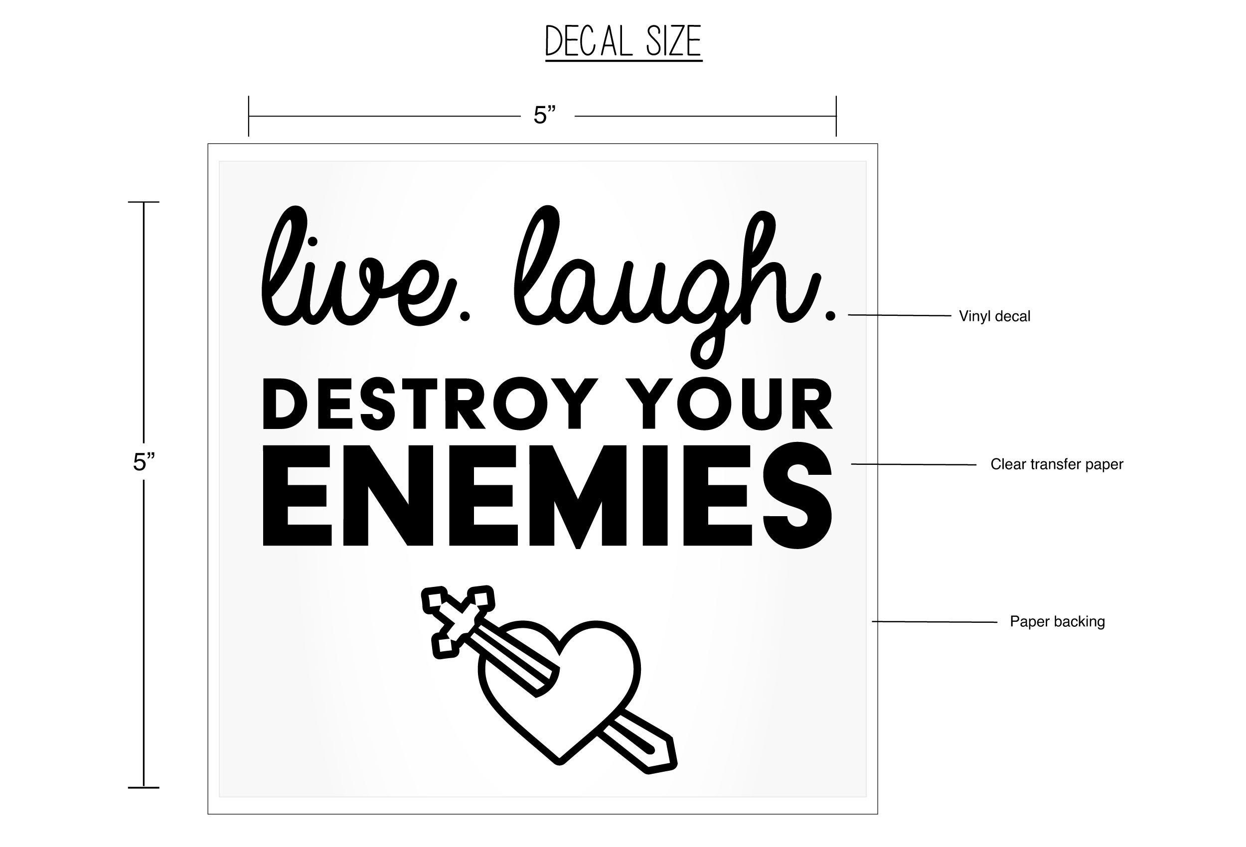 Live Laugh Destroy Your Enemies Decal for Laptops Cars Walls Live Laugh ...