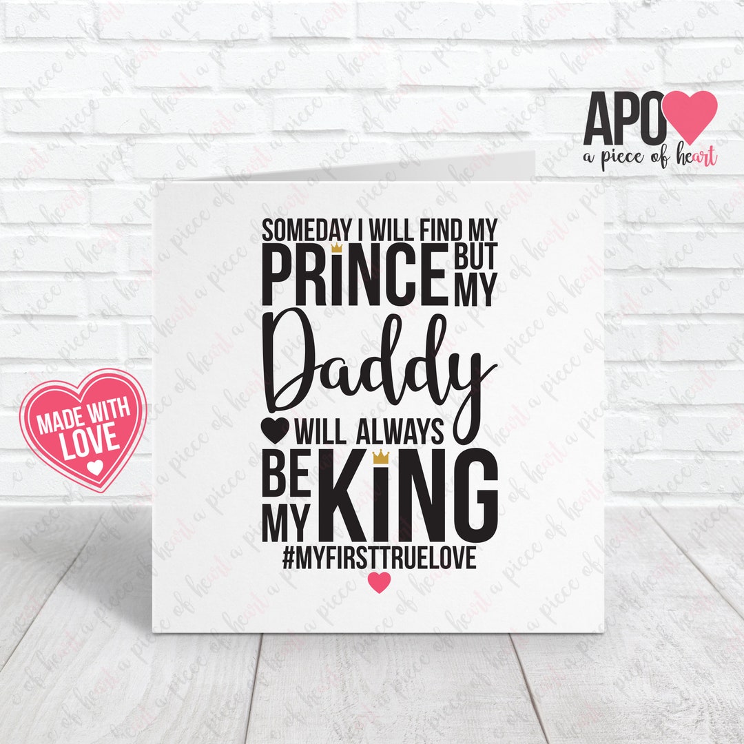 Some Day I Will Find My Prince but My Daddy Will Always Be My King My ...