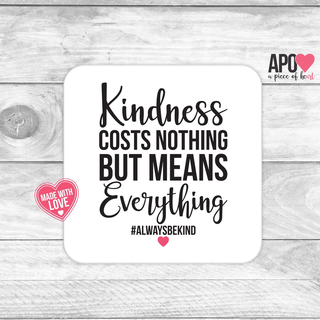 Kindness Costs Nothing but Means Everything Coaster - Etsy