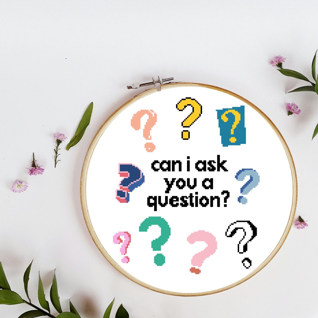 Question...? Cross-stitch Pattern - Can I Ask You a Question? - Etsy